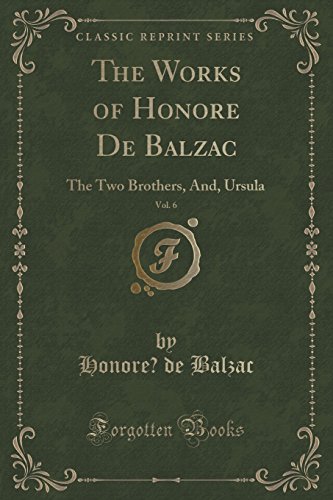 The Works of Honoré De Balzac, Vol. 6: The Two Brothers, And, Ursula by ...