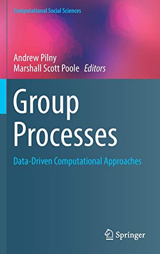 Group Processes: Data-Driven Computational Approaches by Andrew Pilny | Goodreads