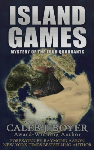 Island Games: Mystery of the Four Quadrants by Caleb Boyer | Goodreads