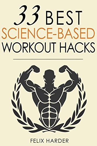 Workout: 33 Best Science-Based Workout Hacks by Felix Harder | Goodreads