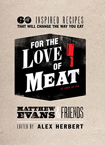 For the Love of Meat by Matthew Evans | Goodreads