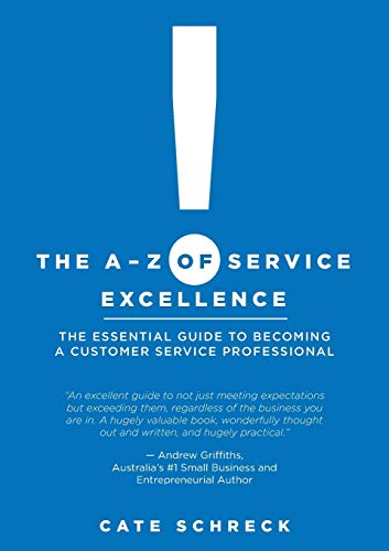 The A-Z of Service Excellence: The Essential Guide to Becoming a ...
