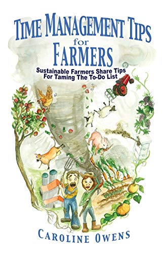 Time Management Tips for Farmers: Sustainable Farmers Share Tips For ...
