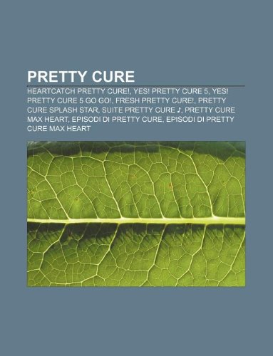 Pretty Cure: Heartcatch Pretty Cure!, Yes! Pretty Cure 5, Yes! Pretty ...