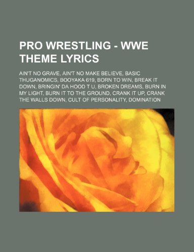 Pro Wrestling - Wwe Theme Lyrics: Ain't No Grave, Ain't No Make Believe ...