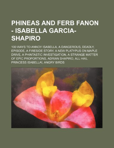Phineas and Ferb Fanon - Isabella Garcia-Shapiro: 100 Ways to Annoy ...