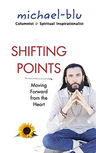 Shifting Points: Moving Forward from the Heart by Michael-Blu | Goodreads
