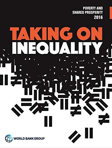 Poverty and Shared Prosperity 2016: Taking on Inequality by World Bank ...