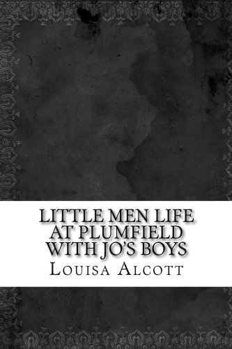 Little Men Life At Plumfield With Jo's Boys by Louisa May Alcott ...