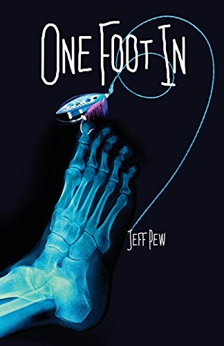 One Foot In by Jeff Pew | Goodreads
