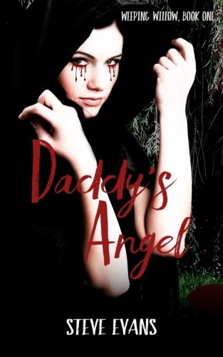 Weeping Willow: Daddy's Angel by Steve Evens | Goodreads