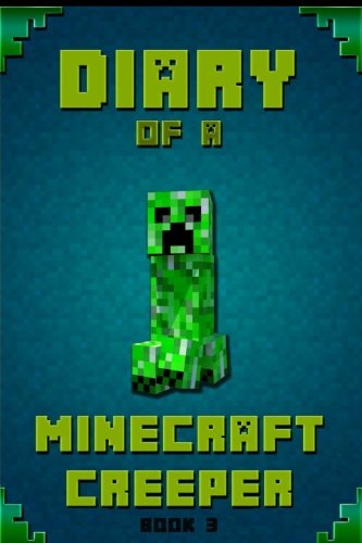 Minecraft: Diary of a Minecraft Creeper: Legendary Minecraft Diary of ...
