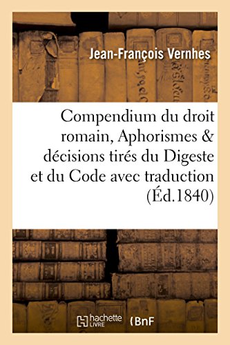 Compendium du droit romain, Aphorismes décisions tirés du Digeste et du ...