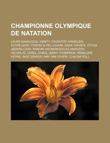 Championne Olympique de Natation: Laure Manaudou, Kirsty Coventry ...