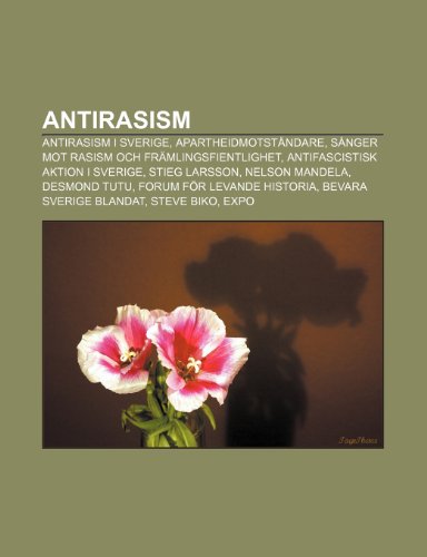 Antirasism: Antirasism I Sverige, Apartheidmotstandare, Sanger Mot ...