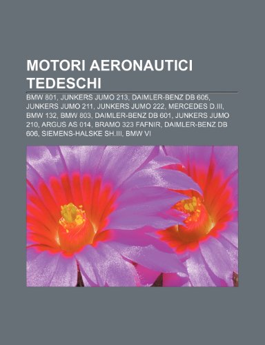 Motori Aeronautici Tedeschi: BMW 801, Junkers Jumo 213, Daimler-Benz DB ...
