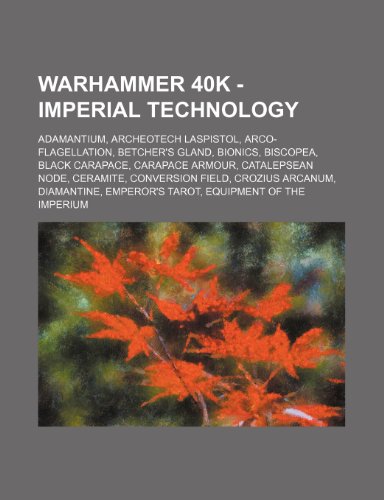 Warhammer 40k - Imperial Technology: Adamantium, Archeotech Laspistol ...