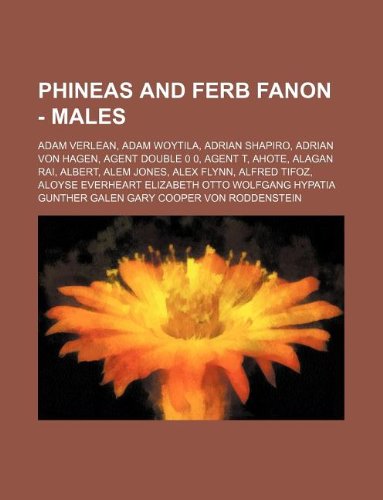 Phineas and Ferb Fanon - Males: Adam Verlean, Adam Woytila, Adrian ...