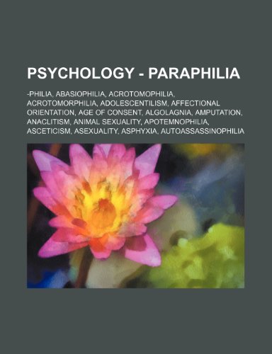 Psychology - Paraphilia: -Philia, Abasiophilia, Acrotomophilia ...