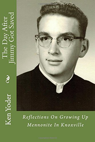 The Day After Jimmy Got Saved: Reflections On Growing Up Mennonite In ...