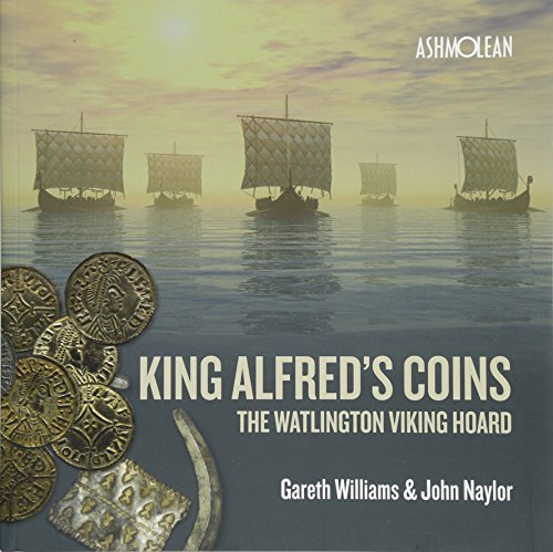 King Alfred's Coins: The Watlington Viking Hoard by John Naylor | Goodreads