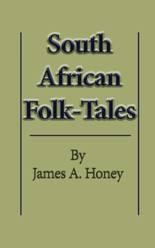 South-African Folk-Tales by James A. Honey | Goodreads