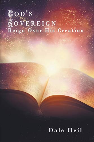 God's Sovereign Reign Over His Creation by Dale Heil | Goodreads