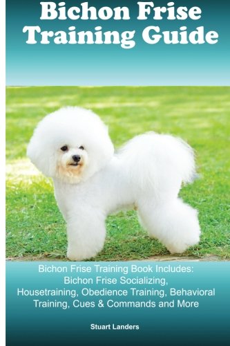 Bichon Frise Training Guide. Bichon Frise Training Book Includes ...