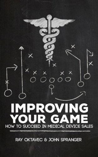 Improving Your Game: How To Be Successful In Medical Device Sales by ...