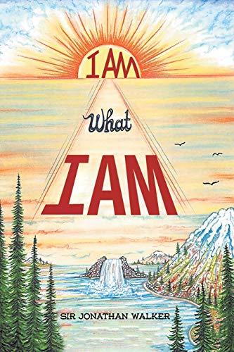 I Am What I Am by Sir Jonathan Walker | Goodreads