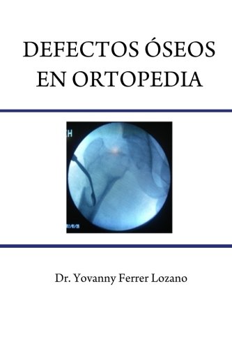 Defectos Oseos En Ortopedia by Yovanny Ferrer Lozano | Goodreads