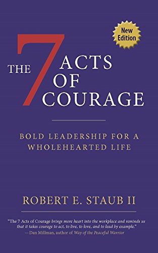 The 7 Acts of Courage by Robert Staub | Goodreads
