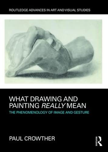 What Drawing and Painting Really Mean: The Phenomenology of Image and ...