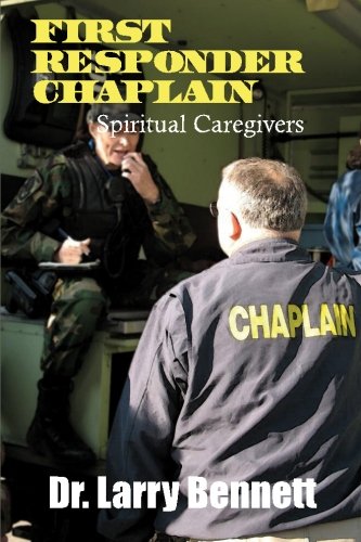 First Responder Chaplains: Spiritual Caregivers by Larry Bennett ...