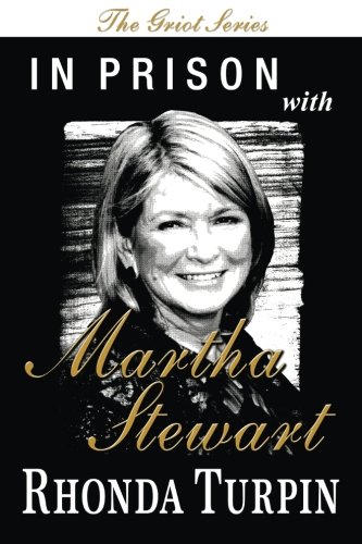 In Prison with Martha Stewart (The Griot Series) by Rhonda Turpin ...
