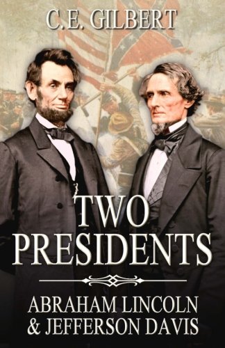 Two Presidents: Abraham Lincoln and Jefferson Davis by E C Gilbert ...