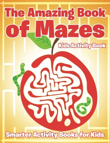 The Amazing Book of Mazes: Kids Activity Book by Smarter Activity Books ...