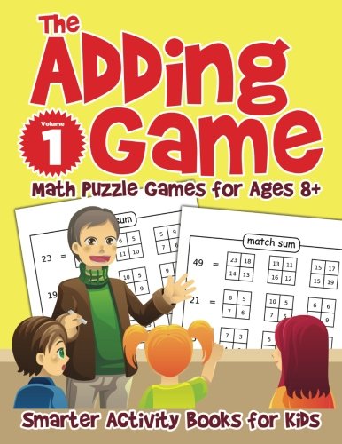 The Adding Game - Math Puzzle Games for Ages 8+ Volume 1 by Smarter ...