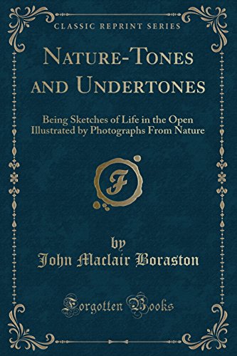 Nature-Tones and Undertones: Being Sketches of Life in the Open ...