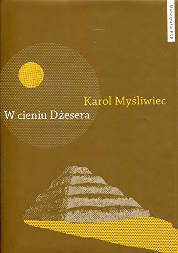 W cieniu Dżesera by Karol Mysliwiec | Goodreads