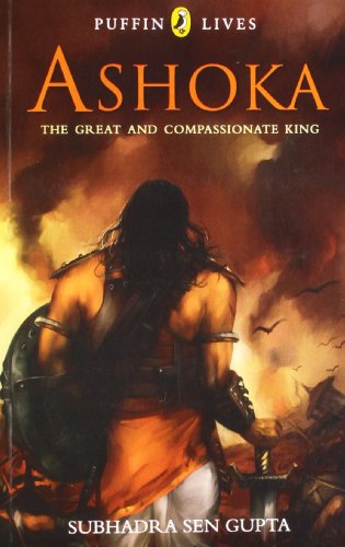 Ashoka: The great and compassionate king by Subhadra Sen Gupta | Goodreads