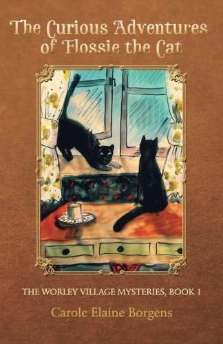 The Curious Adventures of Flossie the Cat by Carole Elaine Borgens ...