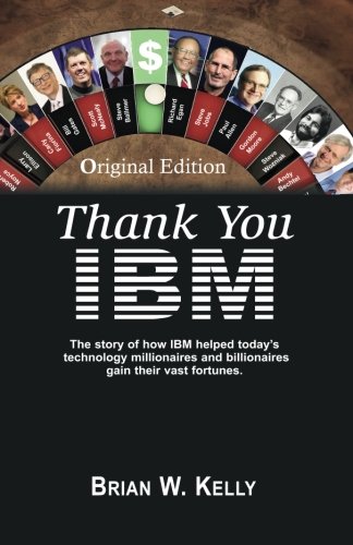 Thank You IBM! Original Edition: The Story of how IBM helped today's ...