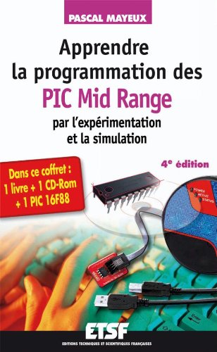 Apprendre la programmation des PIC Mid-Range par l'expérimentation et la simulation - 4e édition ...