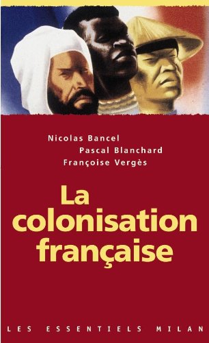 Les essentiels Milan: Colonisation francaise by Nicolas Bancel | Goodreads