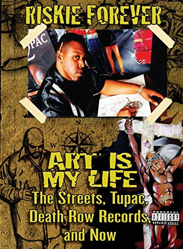 Art Is My Life: The Streets, Tupac, Death Row Records, and Now by ...