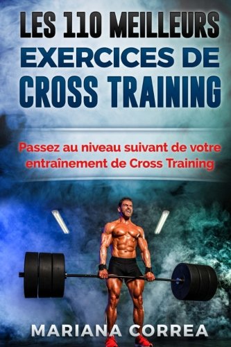 LES 110 MEILLEURS EXERCICES De CROSS TRAINING: PASSEZ AU NIVEAU SUIVANT ...