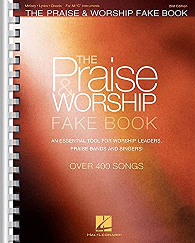 The Praise and Worship Fake Book: 400+ Contemporary and Traditional ...