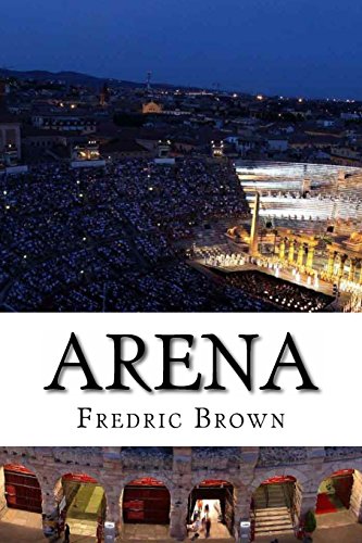 Arena by Fredric Brown | Goodreads