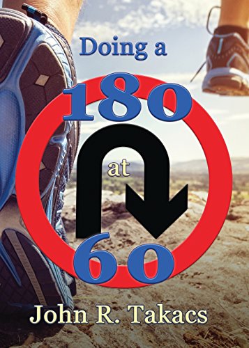 Doing a 180 at 60: You-Turn Allowed by John R. Takacs | Goodreads